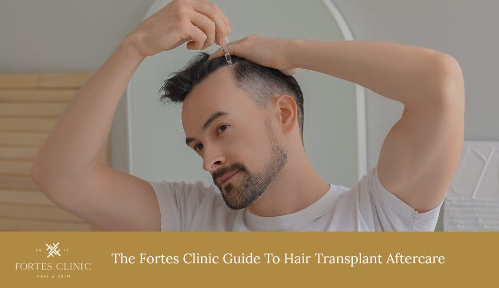 Fortes Clinic Guide to Hair Transplant Aftercare - Fortes Clinic